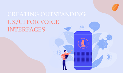 Creating Outstanding UX/UI for Voice User Interfaces —Consagous
